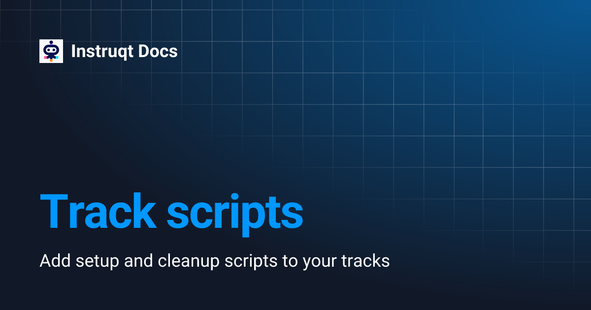 Track scripts | Instruqt Docs
