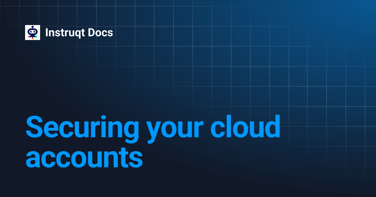 Securing your cloud accounts | Instruqt Docs