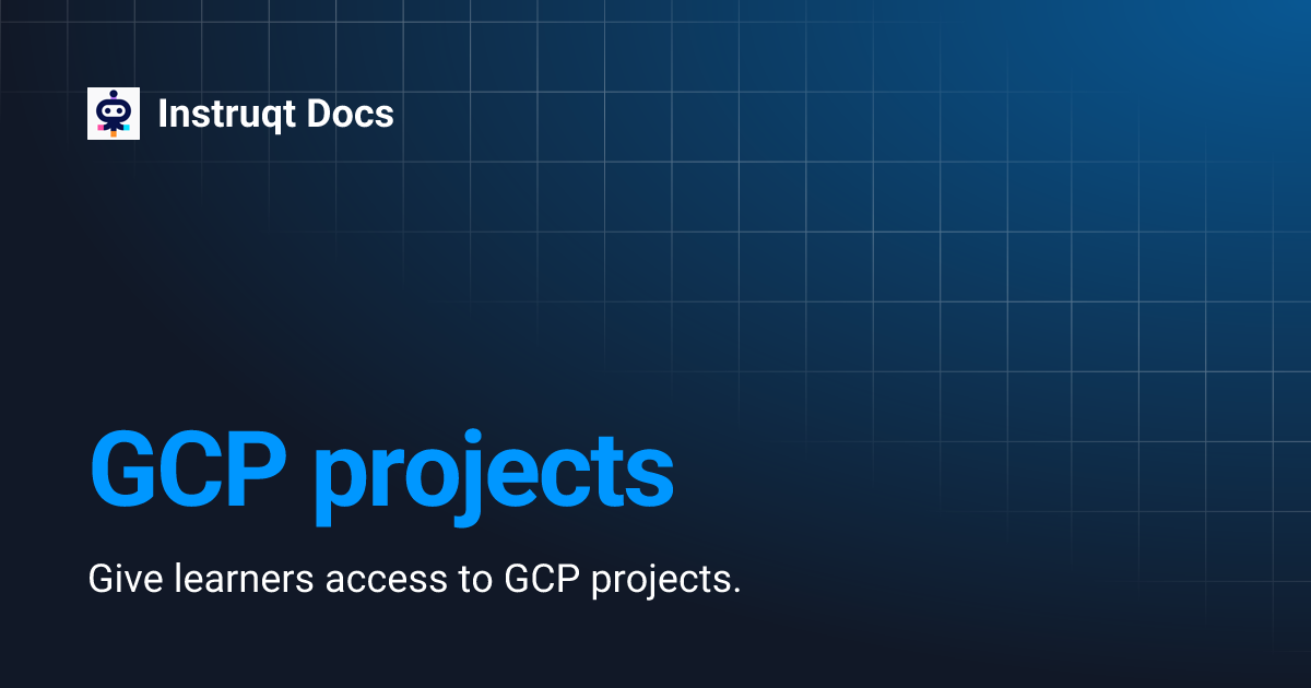 GCP projects | Instruqt Docs