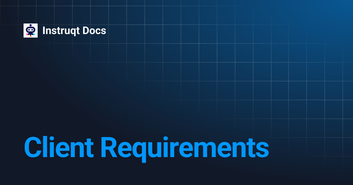 Client Requirements | Instruqt Docs