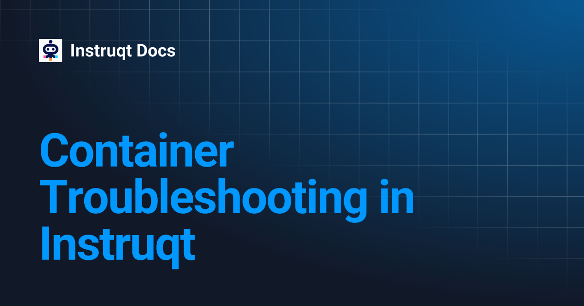 Container Troubleshooting in Instruqt | Instruqt Docs