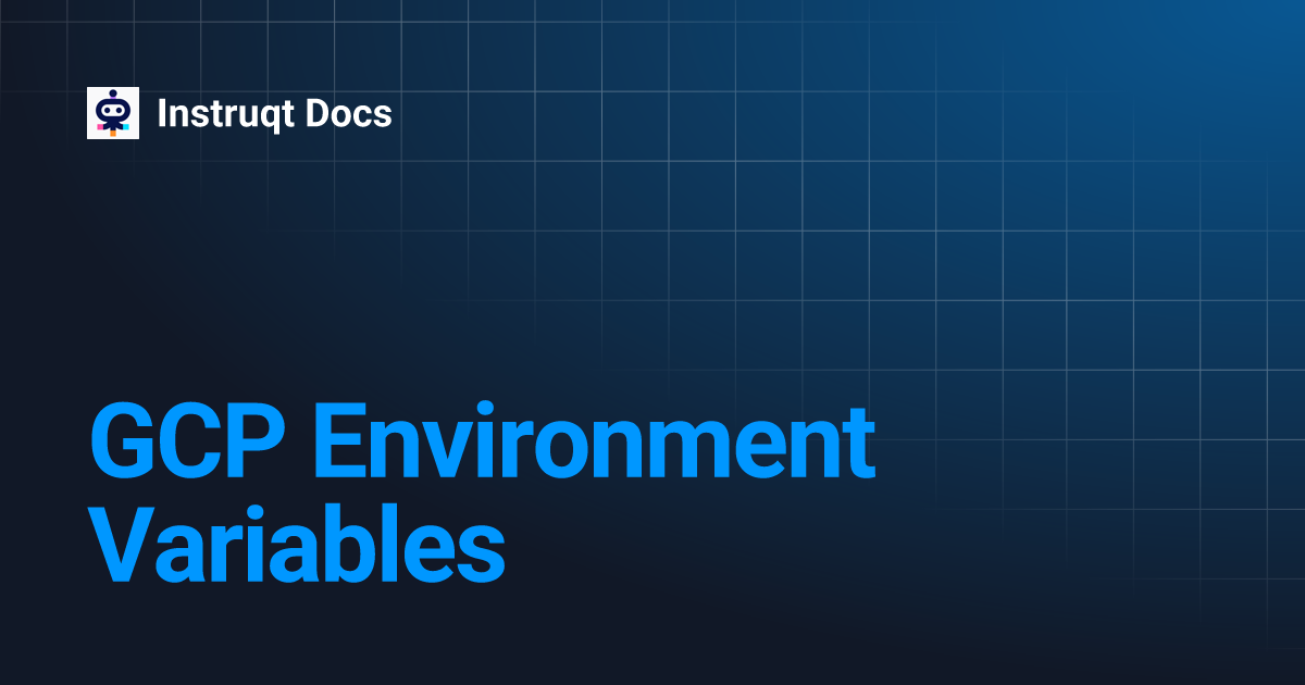 GCP Environment Variables | Instruqt Docs