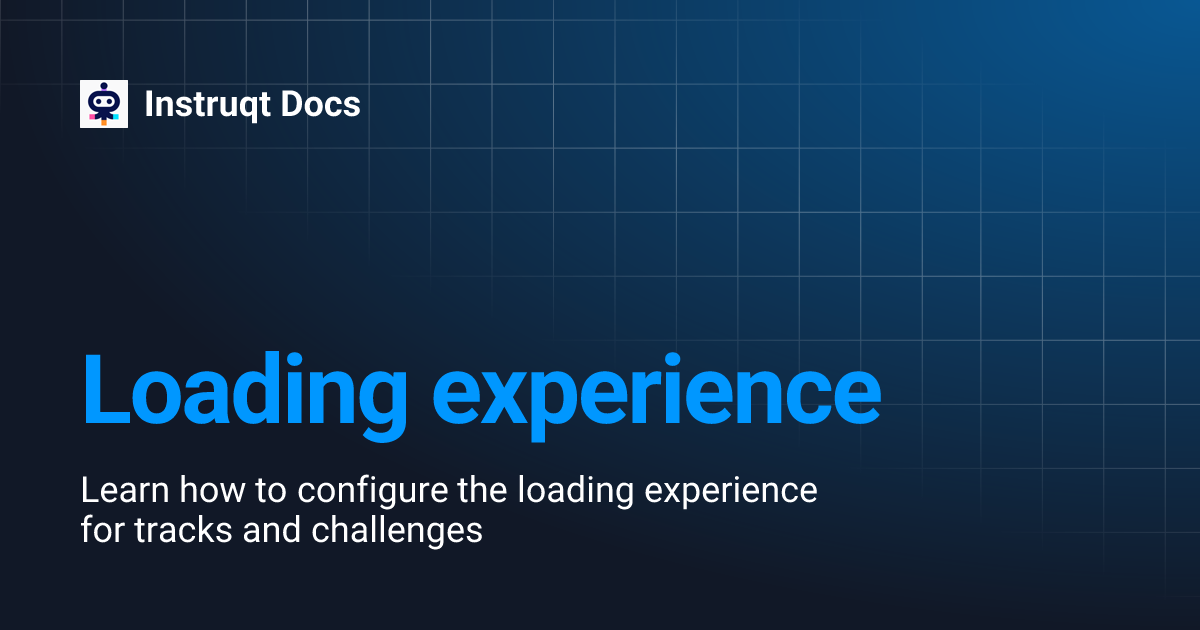 Loading experience | Instruqt Docs